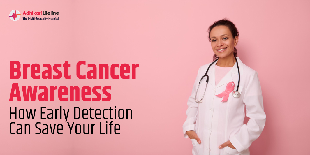 Breast Cancer Awareness: How Early Detection Can Save Your Life
